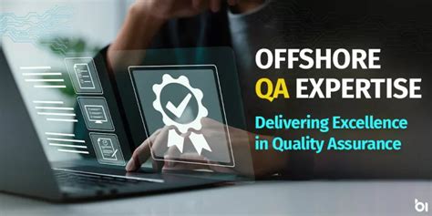 Offshore Qa Expertise Delivering Excellence In Quality Assurance