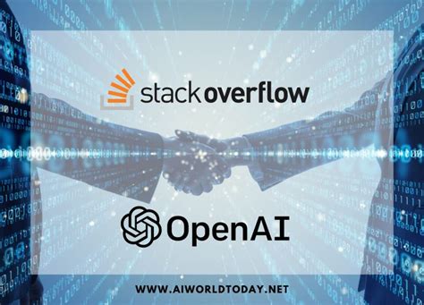 Ai World Today On Linkedin Stack Overflow And Openai Join Forces To