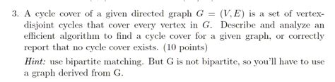 Solved 3 A Cycle Cover Of A Given Directed Graph G Ve Is A Set