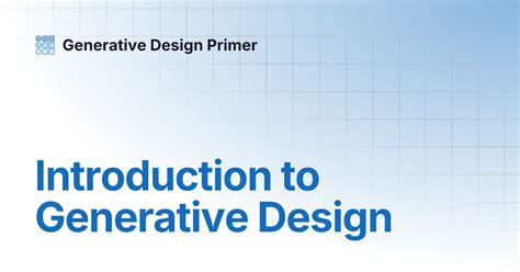 Introduction To Generative Design Generative Design Primer