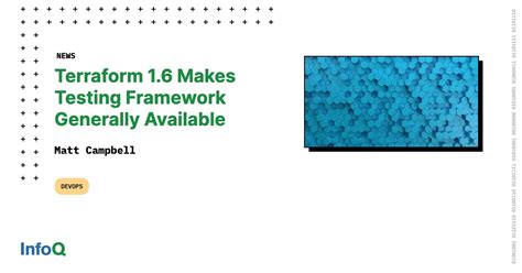 terraform 1 6 makes testing framework generally available infoq