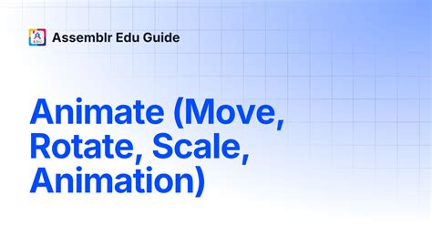 Animate Move Rotate Scale Animation Assemblr Edu Guide