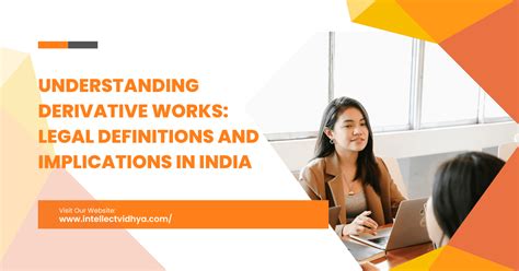 Derivative Works Legal Definitions And Implications In India