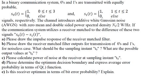 Solved In A Binary Communication System Os And Is Are