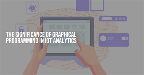 Choosing The Right Graphical Programming Software For Iot Innovation