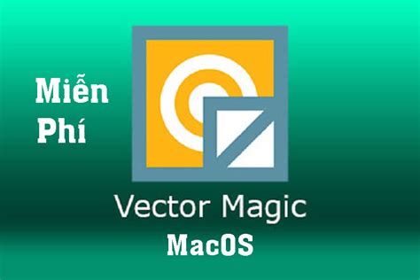 Download Miễn Phí Vector Magic Macos Phần Mềm Chuyển File Bitmap Thành Vector