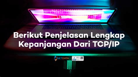 Berikut Penjelasan Lengkap Kepanjangan Dari TCP IP PT Network Data Sistem