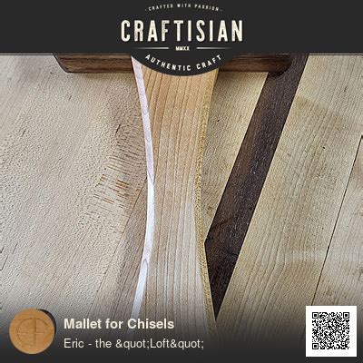 Mallet For Chisels Woodworking Project By Eric The Loft Craftisian