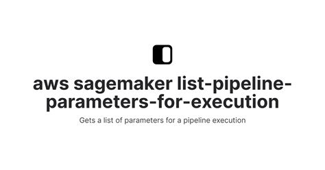 Aws Sagemaker List Pipeline Parameters For Execution Fig