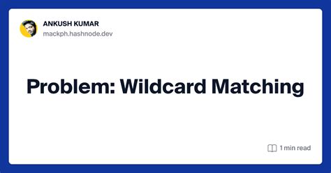 Problem Wildcard Matching
