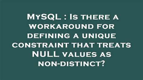 MySQL Is There A Workaround For Defining A Unique Constraint That