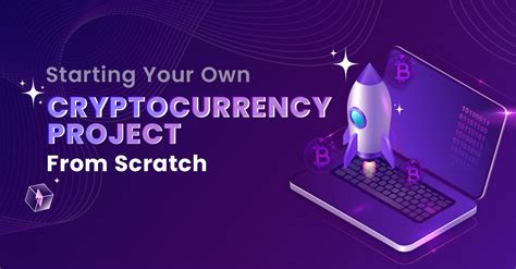 Starting Your Own Cryptocurrency Project From Scratch