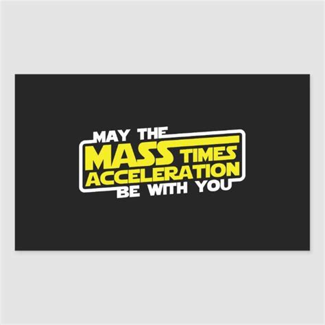 May The Force Mass X Acceleration Be With You Sticker