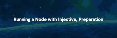 Running A Node With Injective Preparation By Kroweski Medium