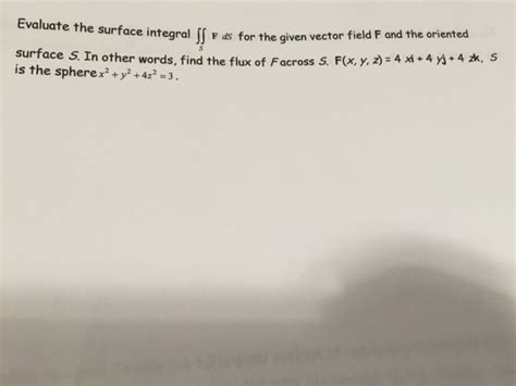 Solved Evaluate The Surface Integral Integral Integral S F