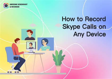 How To Record Skype Calls On Any Device Awesome Screenshot Recorder