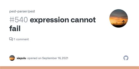 Expression Cannot Fail · Issue 540 · Pest Parserpest · Github