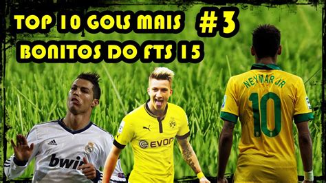 Top 10 Gols Mais Bonitos Do Fts 15 3 Youtube