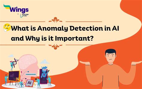 What Is Anomaly Detection In AI And Why Is It Important Leverage Edu
