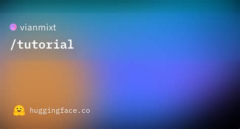 Vianmixt Tutorial · Hugging Face