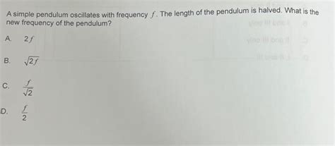 Solved A Simple Pendulum Oscillates With Frequency F The Chegg