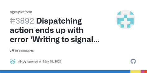 Dispatching Action Ends Up With Error Writing To Signals Is Not Allowed · Issue 3892 · Ngrx