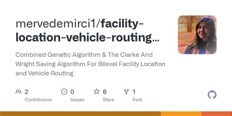 github mervedemirci1 facility location vehicle routing genetic algorithm combined genetic