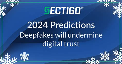 Prediction Deepfakes Will Undermine Digital Trust Sectigo® Official