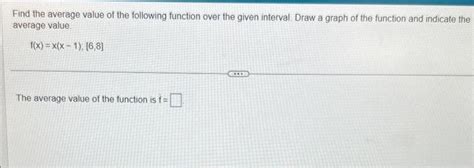 Solved Find The Average Value Of The Following Function Over Chegg