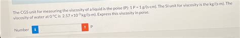 Solved The Cgs Unit For Measuring The Viscosity Of A Liquid