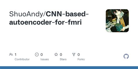 Cnn Based Autoencoder For Fmrimainpy At Main · Shuoandycnn Based Autoencoder For Fmri · Github