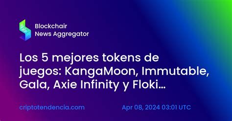 Los 5 Mejores Tokens De Juegos Kangamoon Immutable Gala Axie