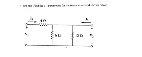 Solved 4 10 Pts Find The Y Parameters For The Two Port