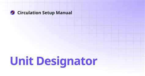Unit Designator Circulation Setup Manual