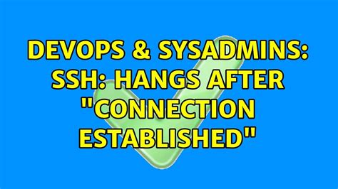 DevOps SysAdmins SSH Hangs After Connection Established YouTube