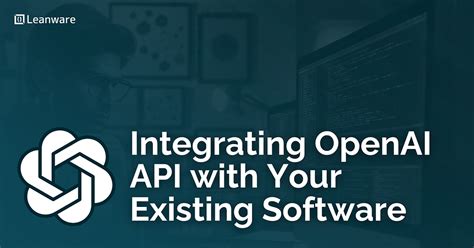 Integrating Openai Api With Your Existing Software