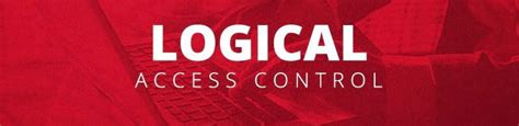 Unlocking Security The Importance Of Logical Access Control In Modern