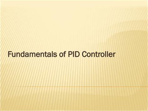 Basics And Fundamentals Of Pid Controllerppt