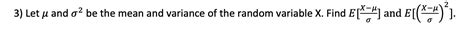 Solved 3 Let μ And σ2 Be The Mean And Variance Of The