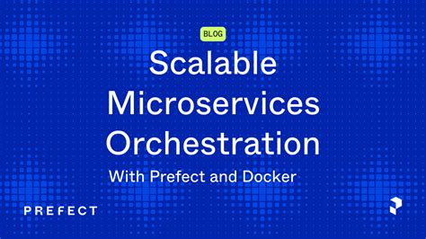 Scalable Microservices Orchestration With Prefect And Docker