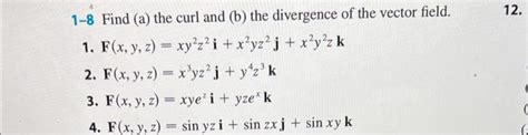 Solved Find A The Curl And B The Divergence Of The Chegg Com