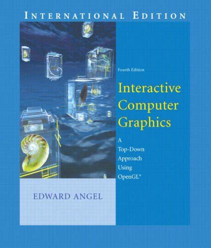 Interactive Computer Graphics A Top Down Approach Using Opengl 4th