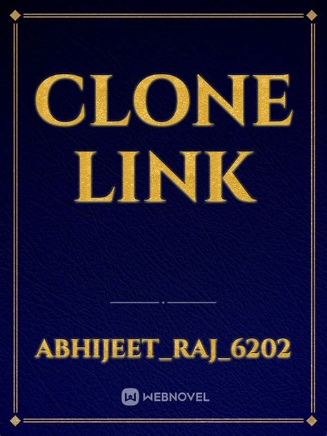 Read Clone Link Abhijeet Raj 6202 Webnovel