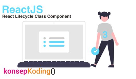 3 Tutorial ReactJS Lifecycle Siklus Hidup Class Component