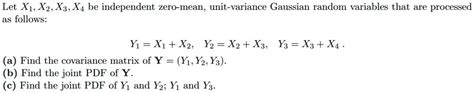 Let X1x2x3x4 Be Independent Zero Mean Unit Variance Gaussian Random
