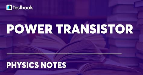 Power Transistor Definition Symbol Types Working Principle