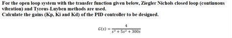 Solved For The Open Loop System With The Transfer Function