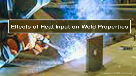 Welding Heat Input Effects Of Heat Input On Weld Properties