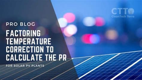 Factoring Temperature Correction To Calculate The PR Of A Solar PV Plant CleanTech Terra