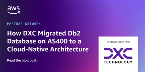 How Dxc Migrated Db Database On As To A Cloud Native Architecture
